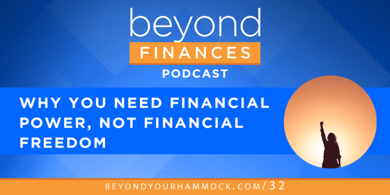Beyond Finances: Financial POWER Is Better Than Financial Freedom